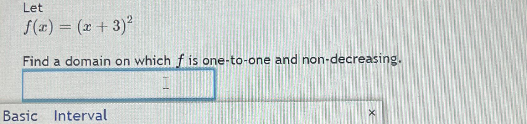 Solved Letf(x)=(x+3)2Find a domain on which f ﻿is one-to-one | Chegg.com