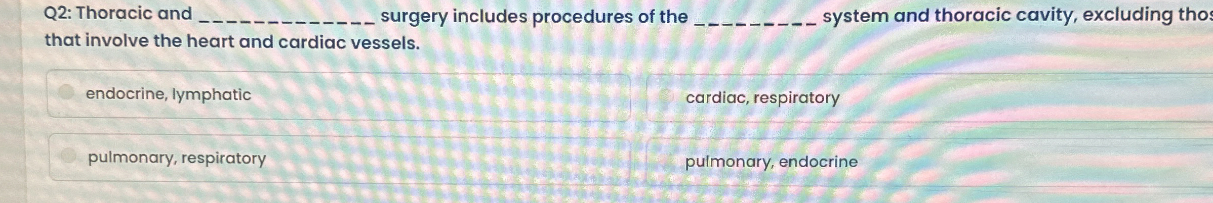 Solved Q2: Thoracic andsurgery includes procedures of | Chegg.com
