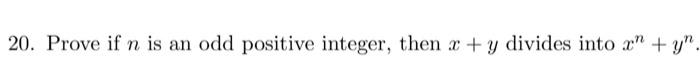 Solved 20. Prove if n is an odd positive integer, then x+y | Chegg.com