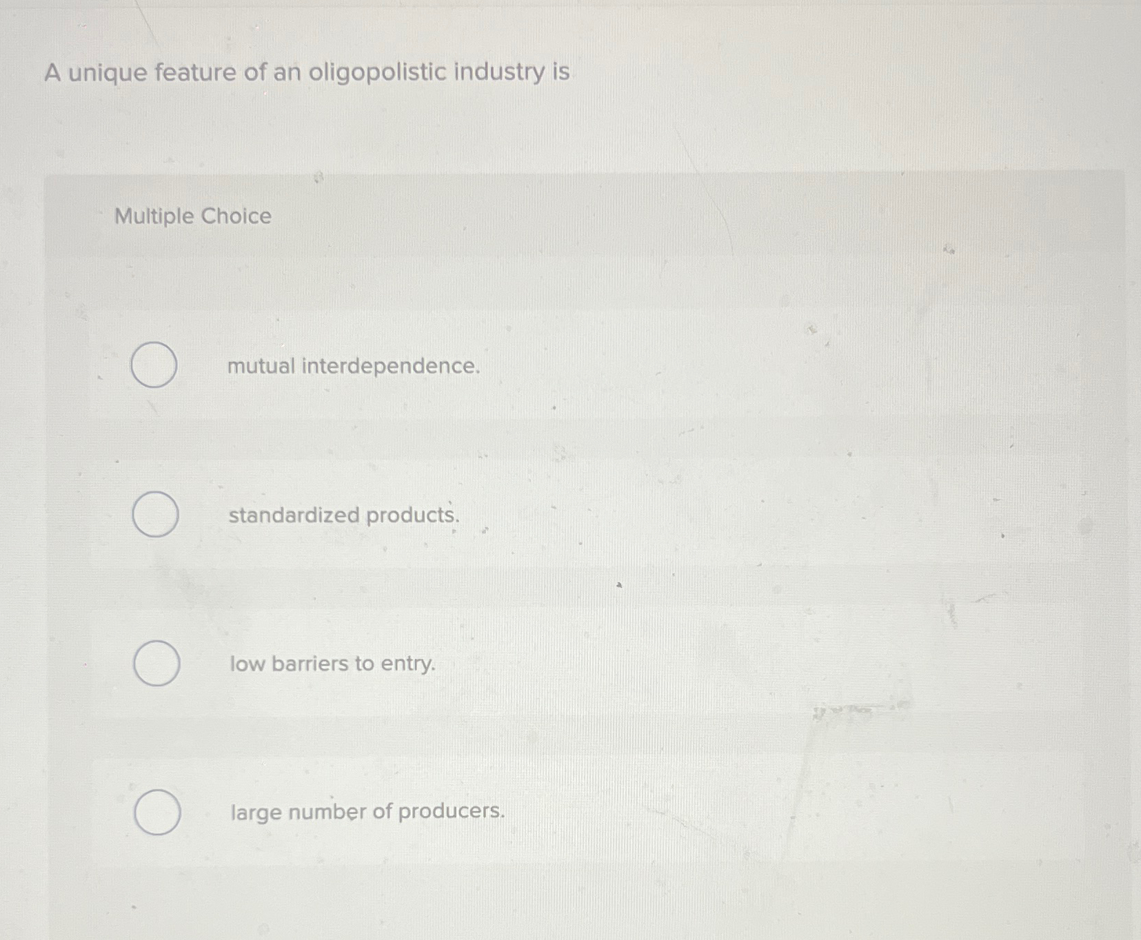 Solved A unique feature of an oligopolistic industry | Chegg.com
