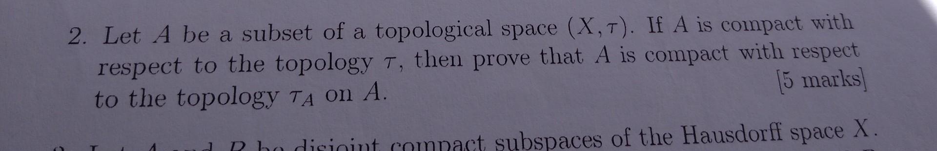 Solved 2. Let A be a subset of a topological space (X,τ). If | Chegg.com