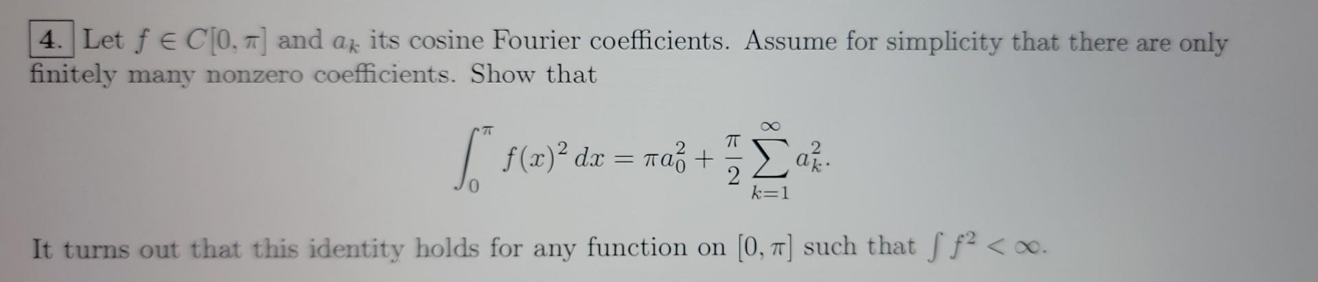 Solved 4. Let f∈C[0,π] and ak its cosine Fourier | Chegg.com