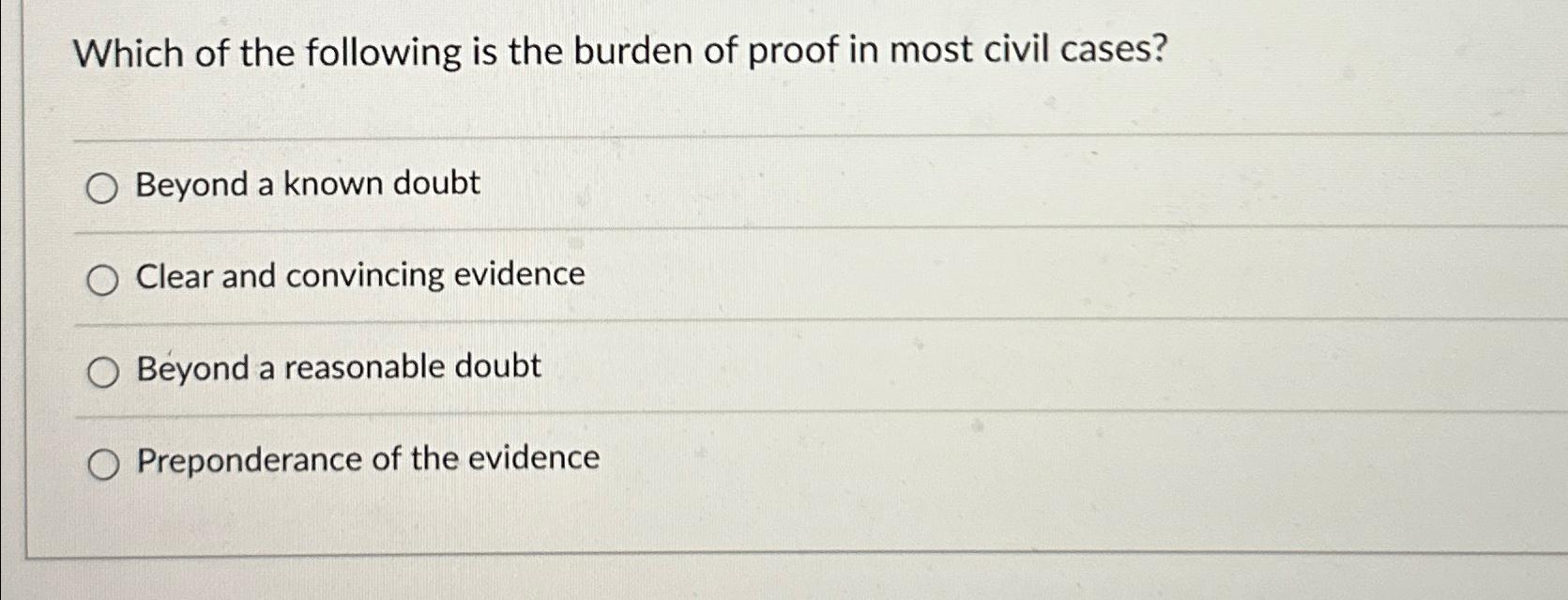 Solved Which of the following is the burden of proof in most | Chegg.com