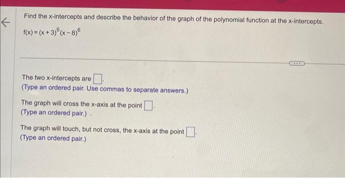 Solved Find the x-intercepts and describe the behavior of | Chegg.com