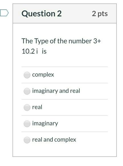 Solved Question 2 2 pts The Type of the number 3+ 10.2 i is | Chegg.com