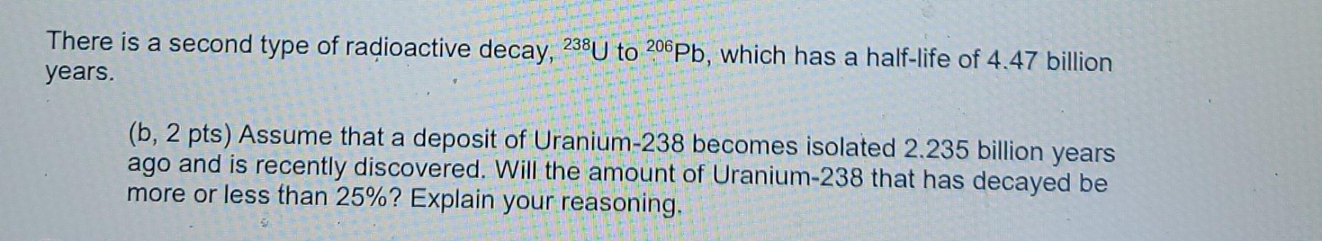 Solved (2) GEOLOGIC RECORD. Uranium to Lead decay, 235U to | Chegg.com