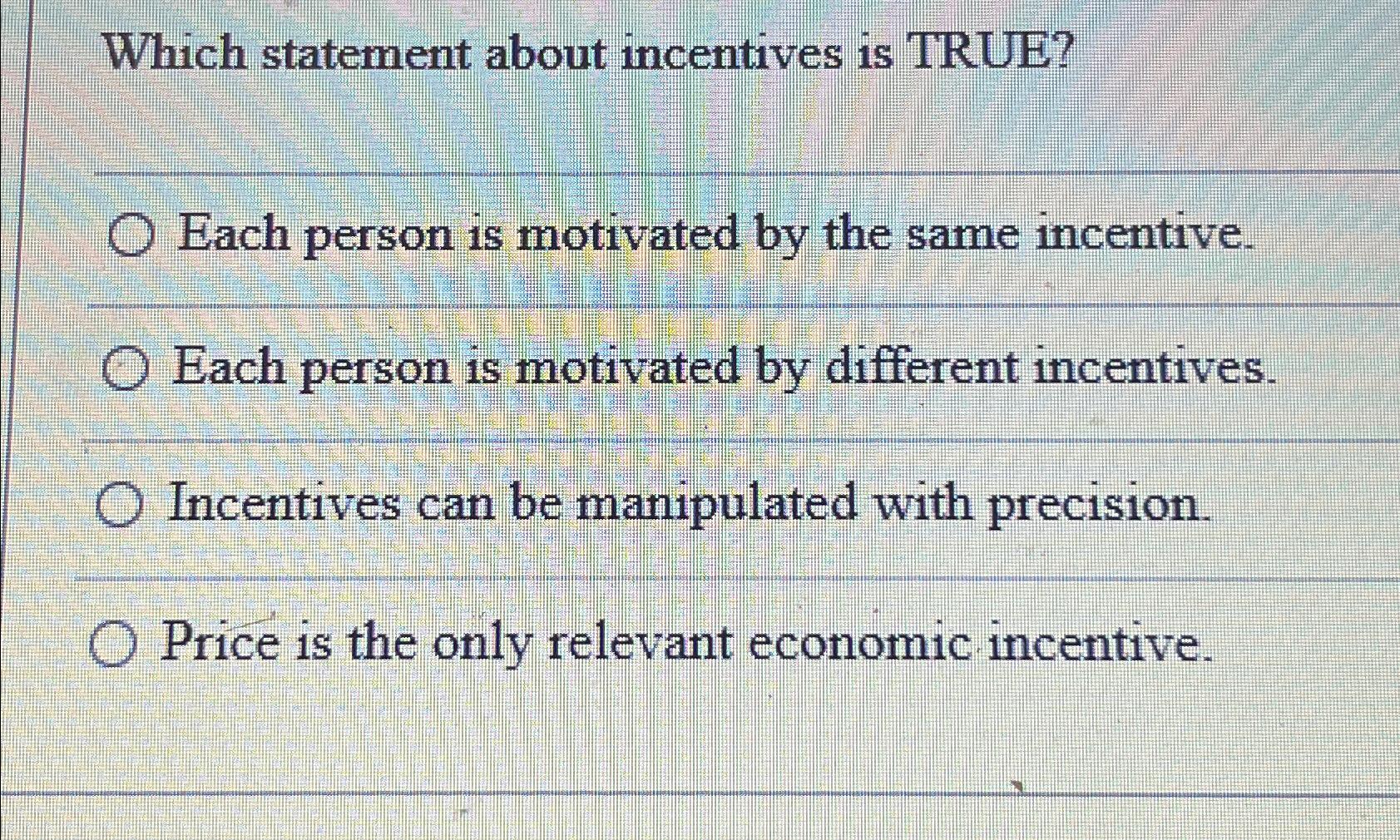 Solved Which statement about incentives is TRUE?Each person | Chegg.com