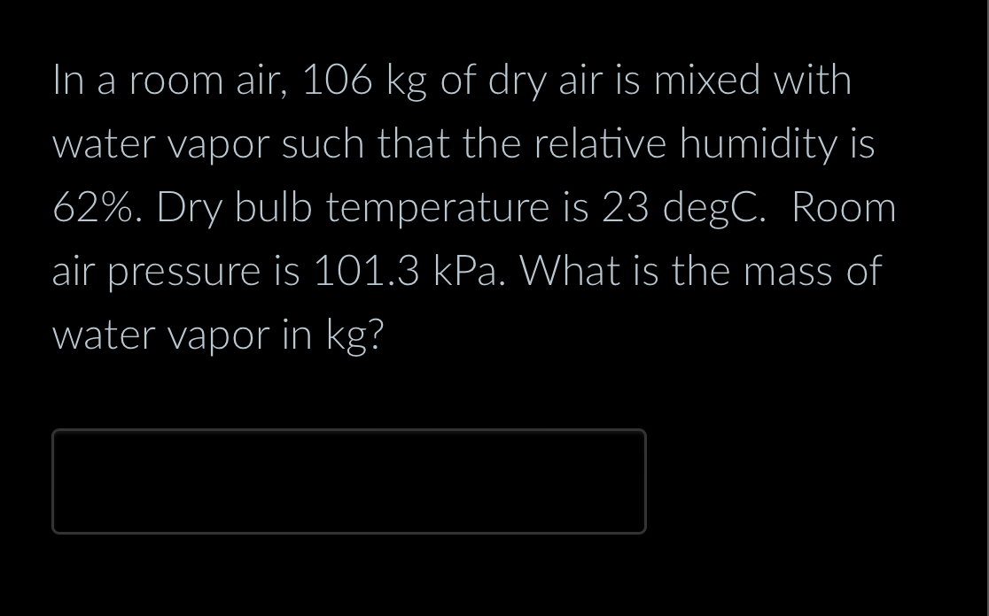 Solved In a room air, 106 ﻿kg of dry air is mixed with water | Chegg.com