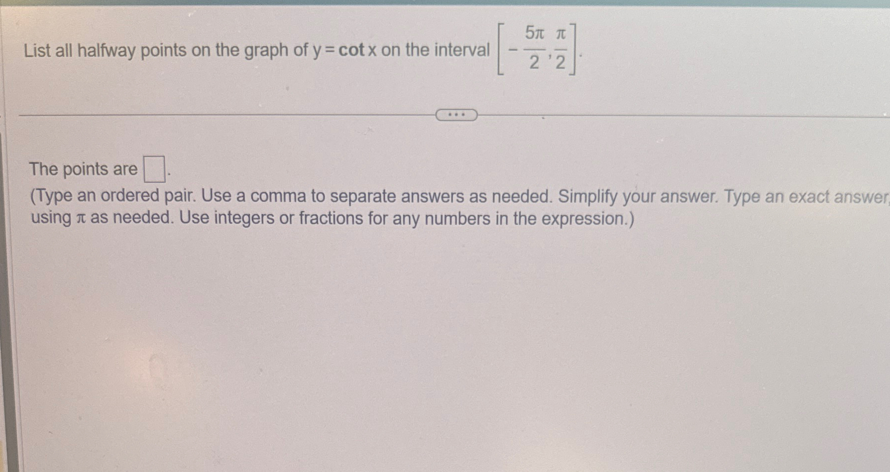 Solved List all halfway points on the graph of y=cotx ﻿on | Chegg.com