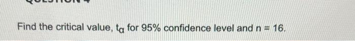 Solved Find the critical value, t for 95% confidence level | Chegg.com