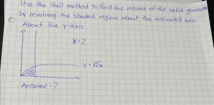 Solved Use the shell method to find the volume of the solid | Chegg.com