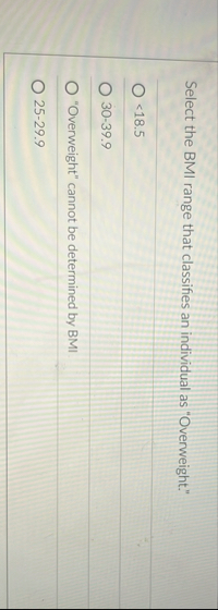 Solved Select the BMI range that classifies an individual as | Chegg.com