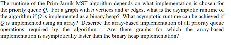 The runtime of the Prim-Jarnik MST algorithm depends | Chegg.com
