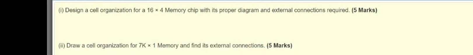 Solved (i) Design a cell organization for a 16 x 4 Memory | Chegg.com