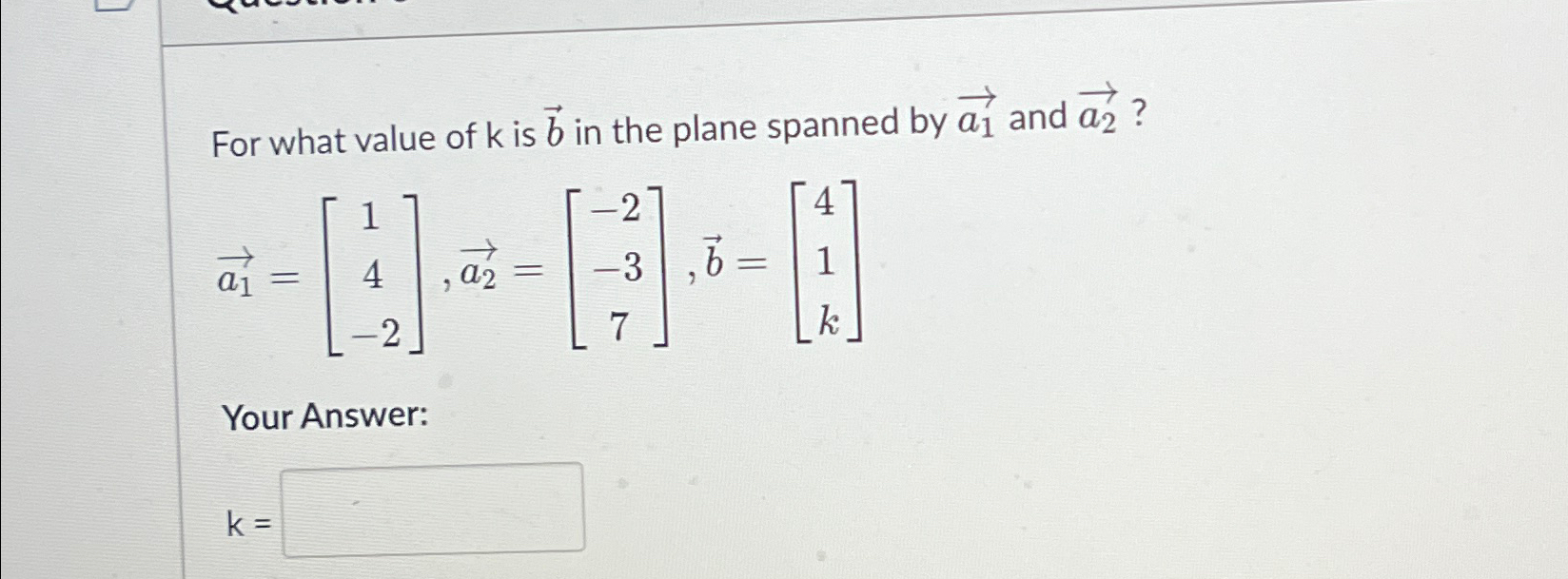 Solved For what value of k ﻿is vec(b) ﻿in the plane spanned | Chegg.com