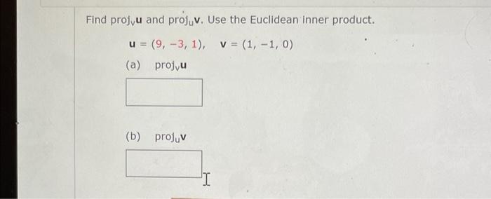 Solved Find proj,u and projuv. Use the Euclidean inner | Chegg.com
