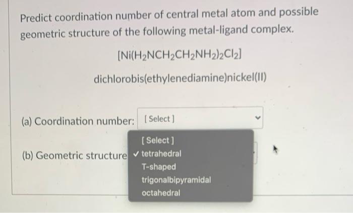 Solved Predict coordination number of central metal atom and | Chegg.com