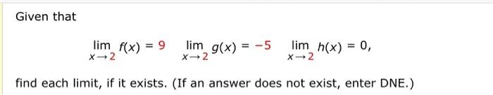 Solved Given that limx→2f(x)=9limx→2g(x)=−5limx→2h(x)=0 find | Chegg.com