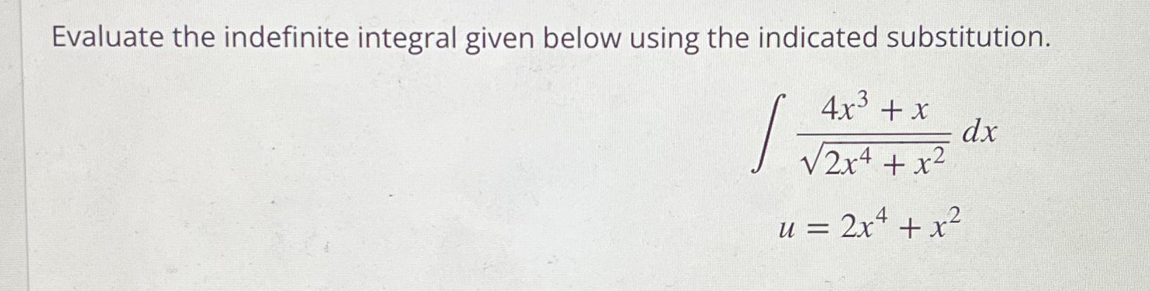 Solved Evaluate the indefinite integral given below using | Chegg.com
