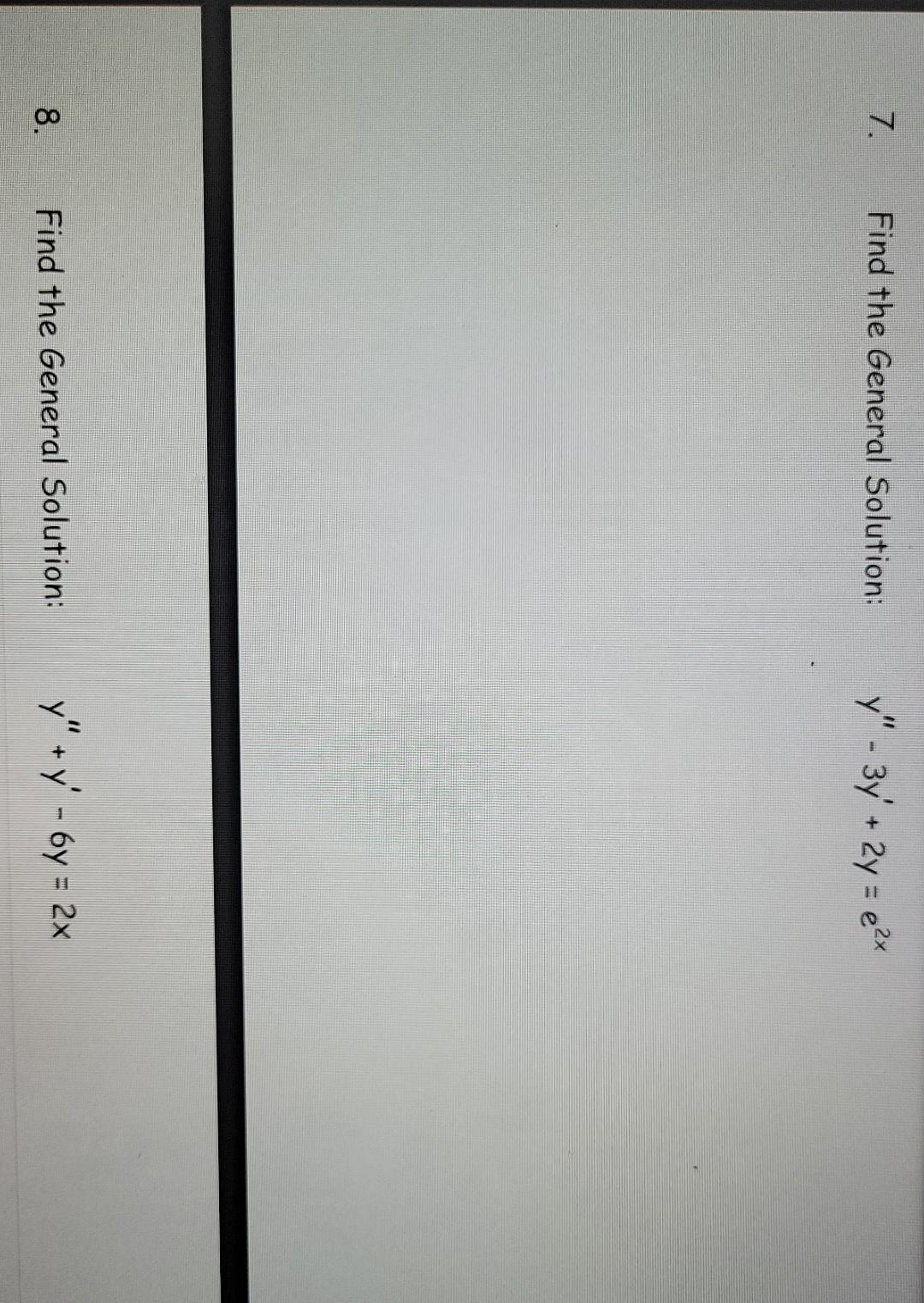 Solved 7. Find the General Solution: Y" - 3y + 2y = 2 + 8. w | Chegg.com