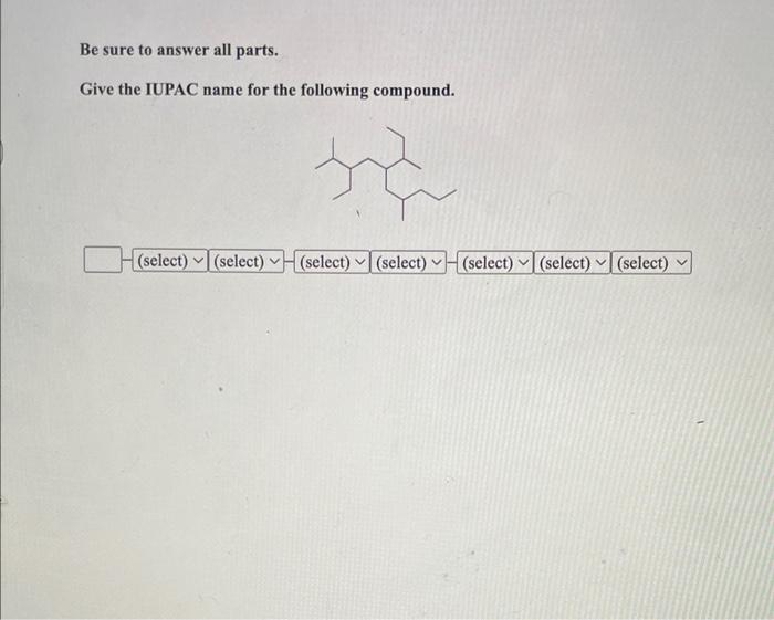 Solved Be sure to answer all parts. Give the IUPAC name for | Chegg.com
