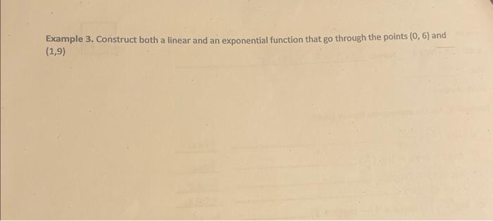 Solved Example 3. Construct both a linear and an exponential | Chegg.com