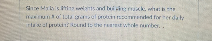 Solved Since Malia is lifting weights and building muscle, | Chegg.com