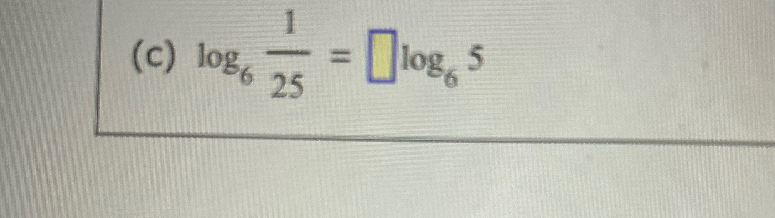 Solved (c) log6(125)= log65 | Chegg.com