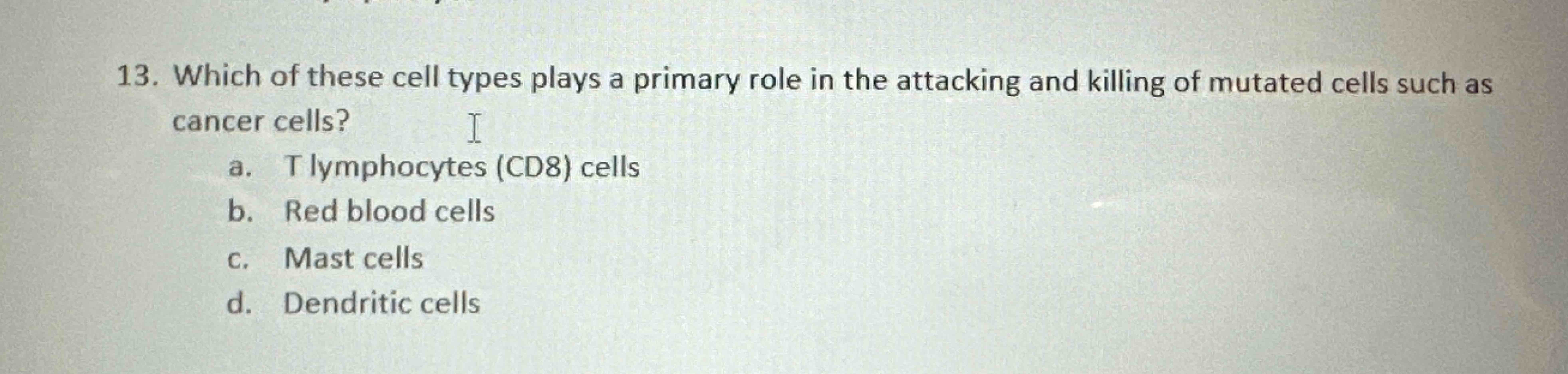Solved 13. ﻿Which of these cell types plays a primary role | Chegg.com