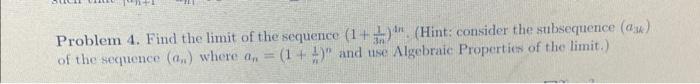 Solved Problem 4. Find the limit of the sequence (1+3n1)4n. | Chegg.com