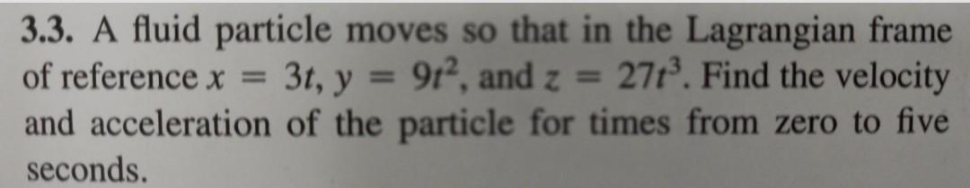 Solved 3.3. A fluid particle moves so that in the Lagrangian | Chegg.com