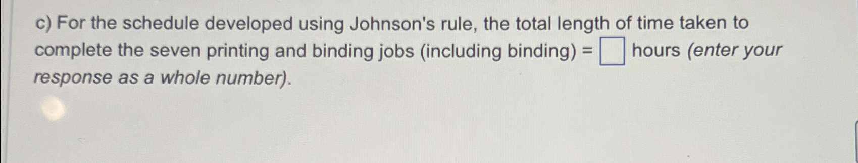 Solved c) ﻿For the schedule developed using Johnson's rule, | Chegg.com