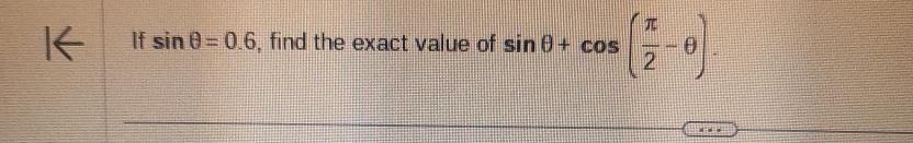 Solved If sinθ=0.6, ﻿find the exact value of sinθ+cos(π2-θ) | Chegg.com