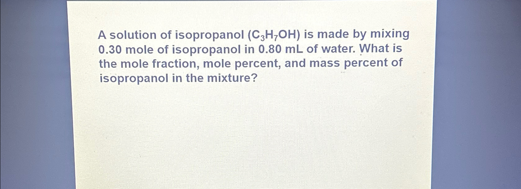 Solved A solution of isopropanol (C3H7OH) ﻿is made by mixing | Chegg.com