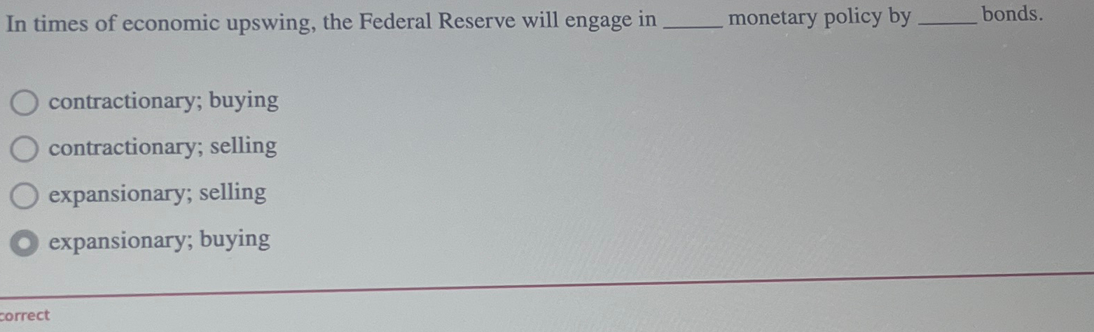 Solved In times of economic upswing, the Federal Reserve | Chegg.com