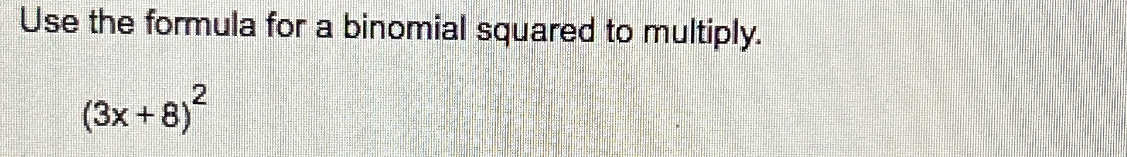 Solved Use the formula for a binomial squared to | Chegg.com