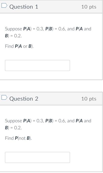 Solved D Question 1 10 pts Suppose P(A) = 0.3, P(B) = 0.6, | Chegg.com Solved D Question 1 10 pts Suppose P(A) = 0.3, P(B) = 0.6, | Chegg.com