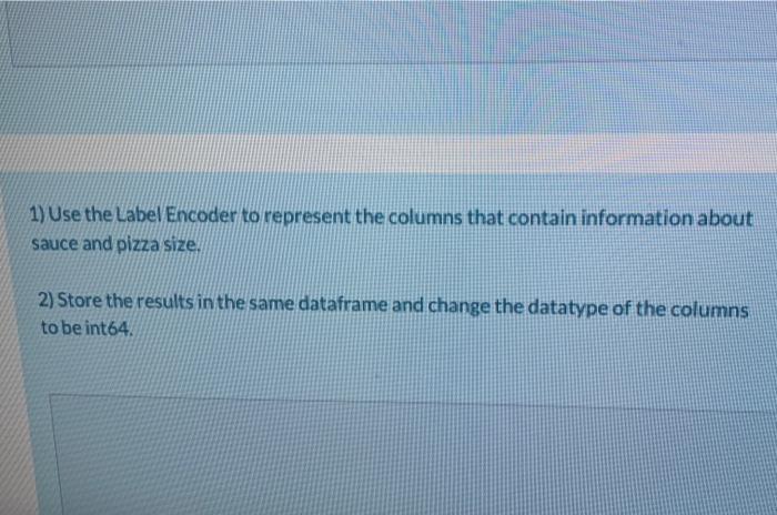 1) Use the Label Encoder to represent the columns | Chegg.com