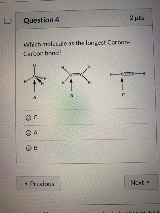 Solved Question 4 2 pts Which molecule as the longest | Chegg.com
