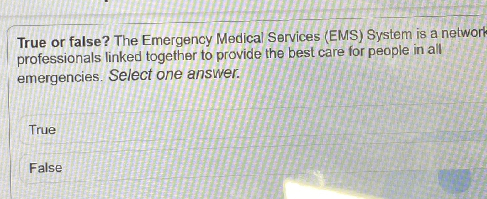 Solved True or false? The Emergency Medical Services (EMS) | Chegg.com