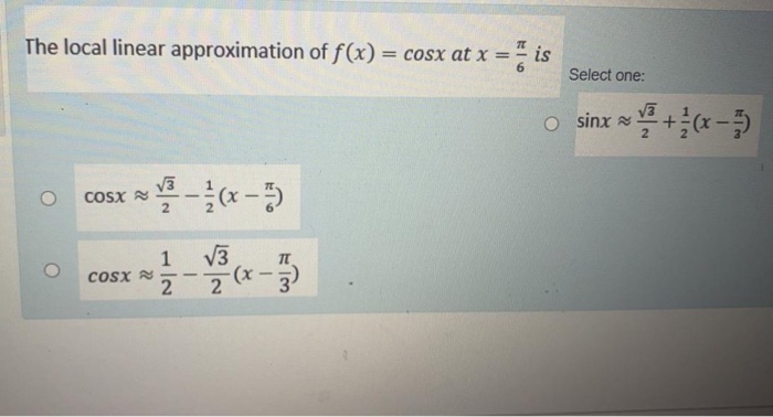 Solved The local linear approximation of f(x) = cosx at x = | Chegg.com
