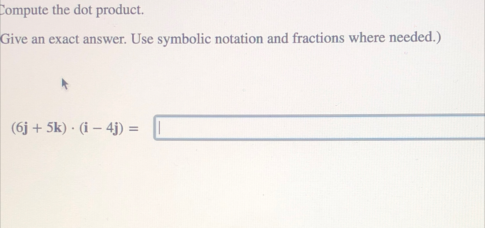 Solved Compute the dot product.Give an exact answer. Use | Chegg.com