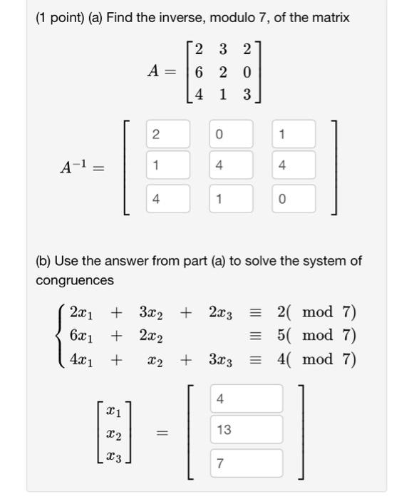 Solved (1 point) (a) Find the inverse, modulo 7, of the | Chegg.com