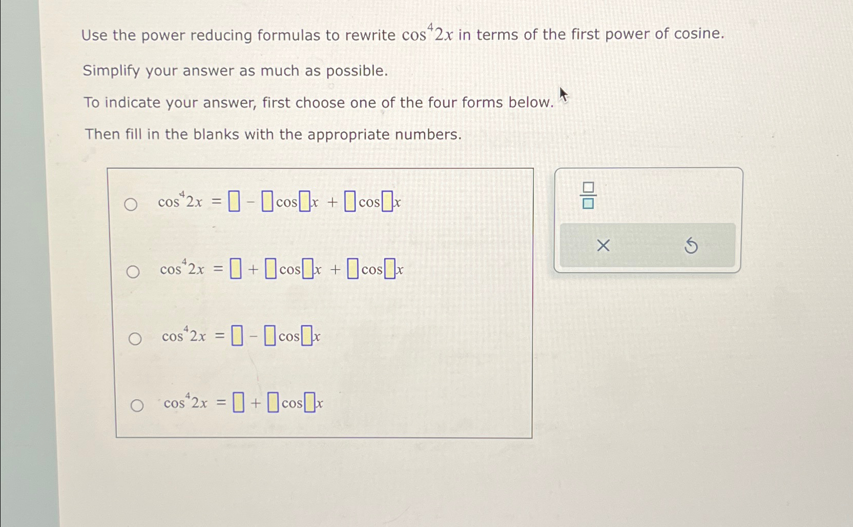 Solved 9. ﻿Use the power reducing formulas to rewrite cos42x | Chegg.com