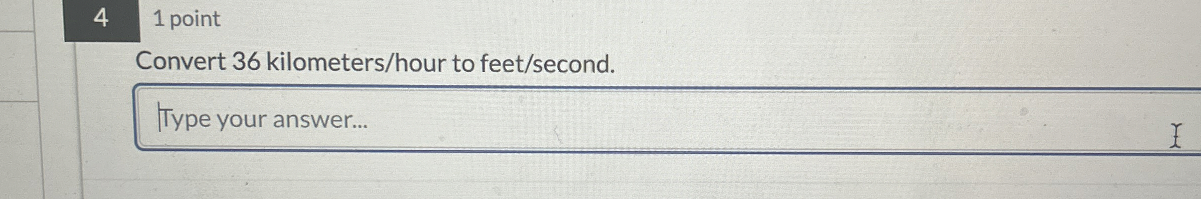 Solved 4 1 ﻿pointConvert 36 ﻿kilometers/hour to feet/second. | Chegg.com