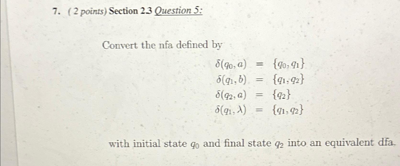 Solved ( 2 ﻿points) ﻿Section 23 ﻿Question 5:Convert the nfa | Chegg.com