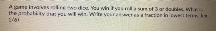 Solved A game involves rolling two dice. You win if you roll | Chegg.com