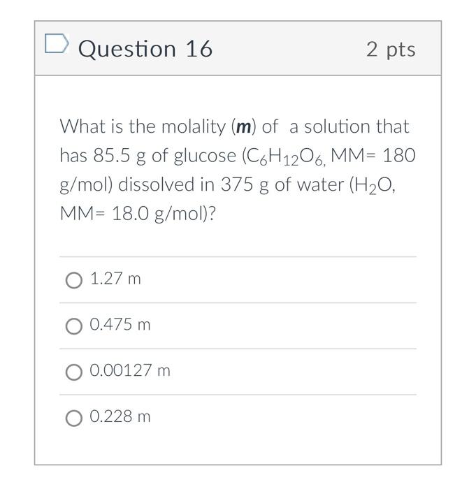 Solved Question 16 2 pts What is the molality ( m) of a | Chegg.com