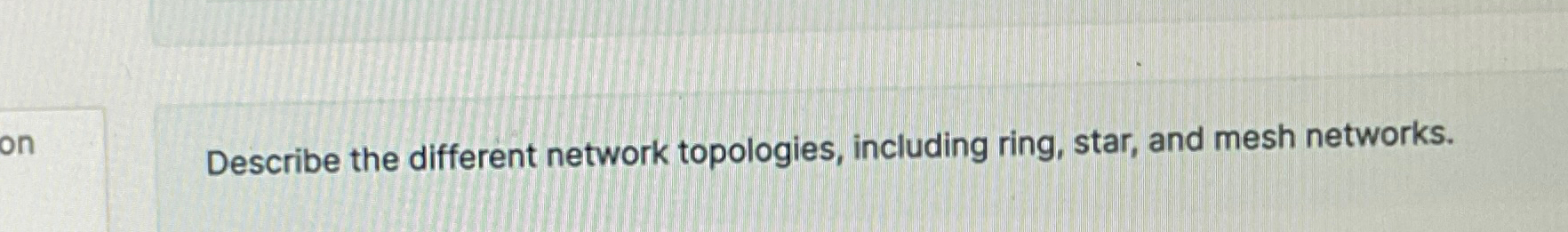 Solved Describe the different network topologies, including | Chegg.com
