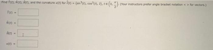 Solved Find T^(t),N^(t),B(t), and the curvatiure x(t) for | Chegg.com